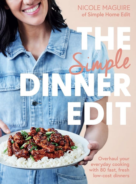 The Simple Dinner Edit: Simplify Your Cooking with 80+ Fast, Low-Cost ...