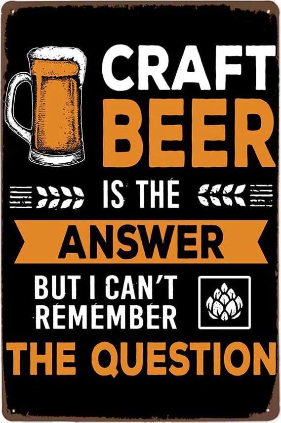 Beer Craft Is the Answer Vintage Metal Tin Sign | Funny Bar Pub Garage